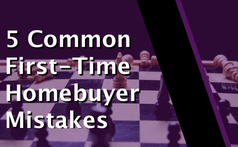 5 Common First-Time Homebuyer Mistakes | Realty Solutions LLC